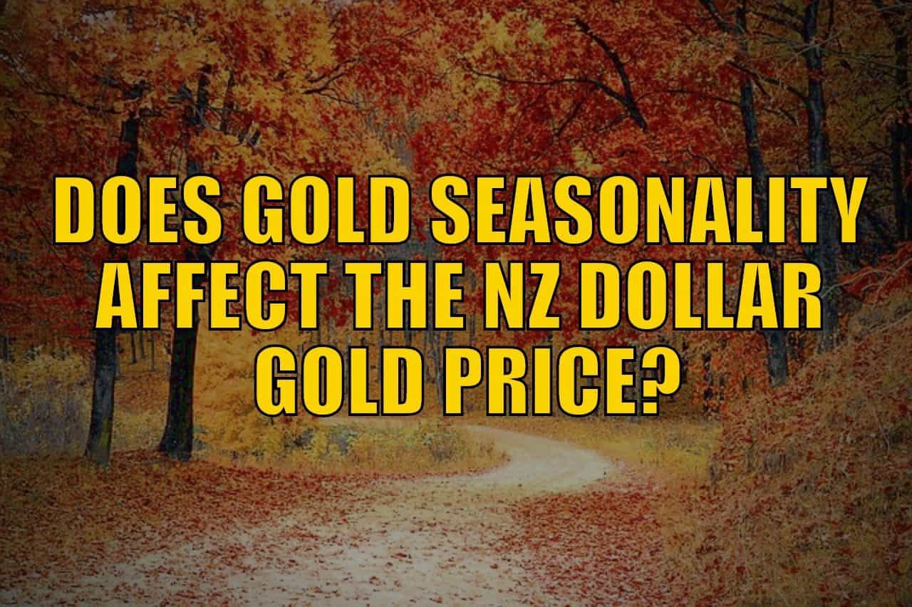Does Gold Seasonality Affect the NZ Dollar Gold Price?