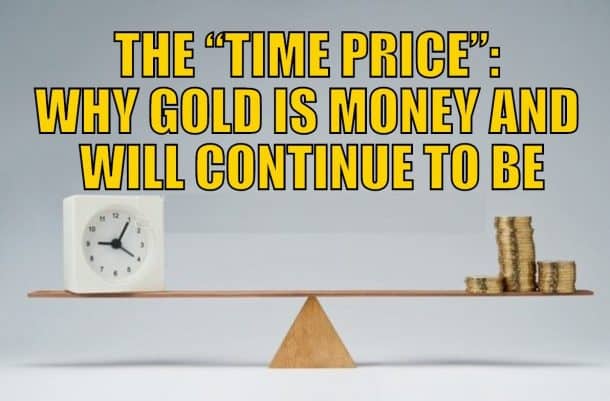The “Time Price” - Why Gold is Money and Will Continue to Be - Gold ...