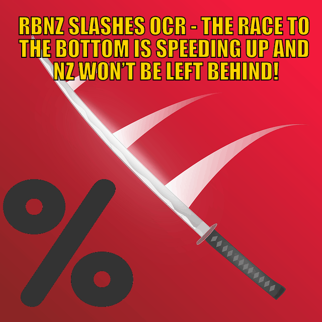 RBNZ Slashes OCR - The Race to the Bottom is Speeding Up and NZ Won’t ...