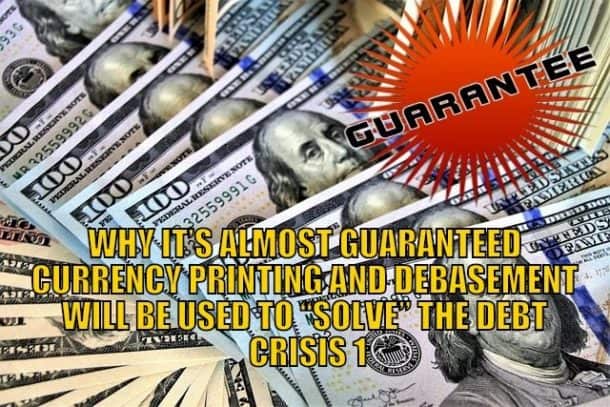 Why it’s Almost Guaranteed Currency Printing and Debasement Will be ...